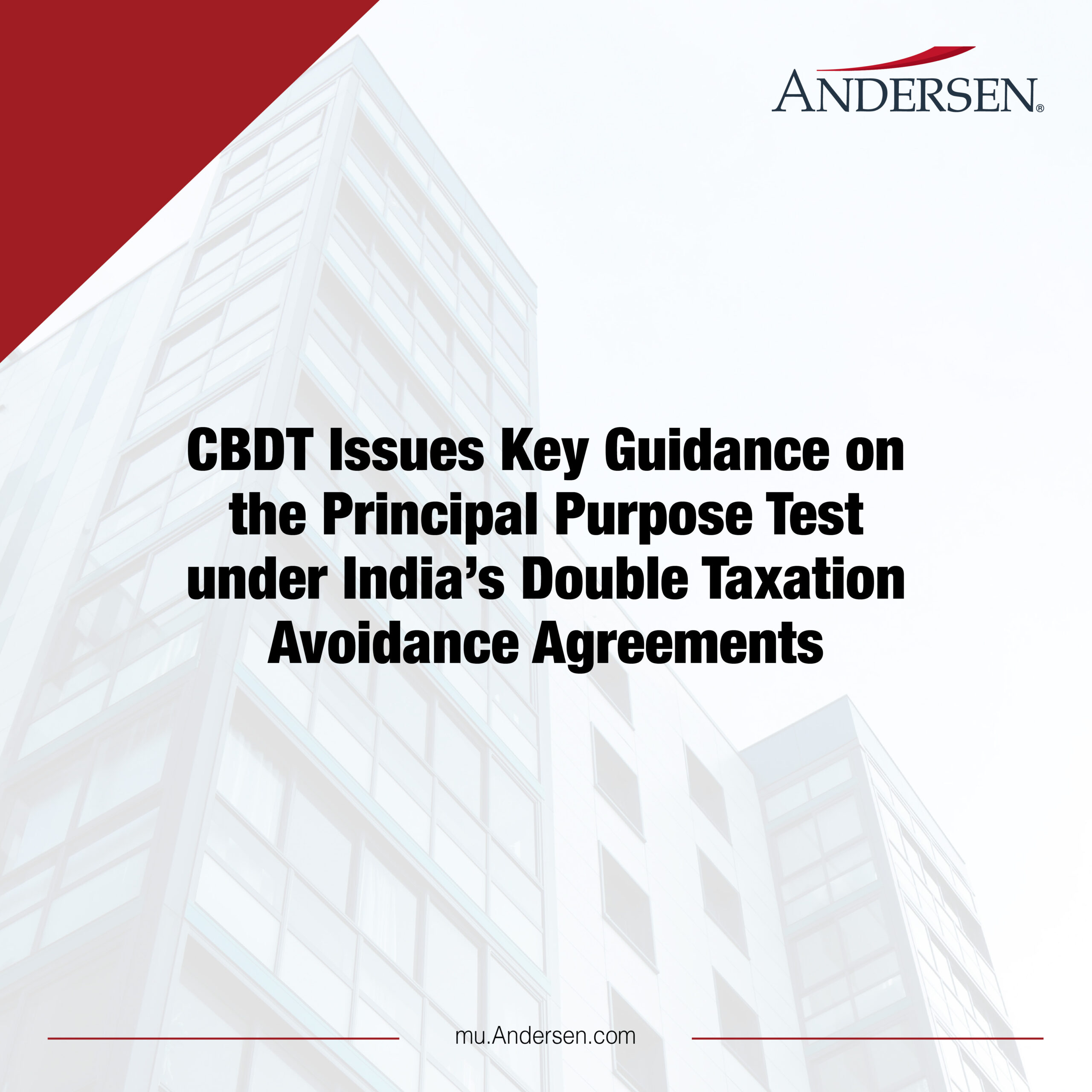 CBDT Issues Key Guidance on the Principal Purpose Test under India’s ...
